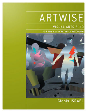Artwise Visual Arts for the Australian Curriculum Years 7-10 ...